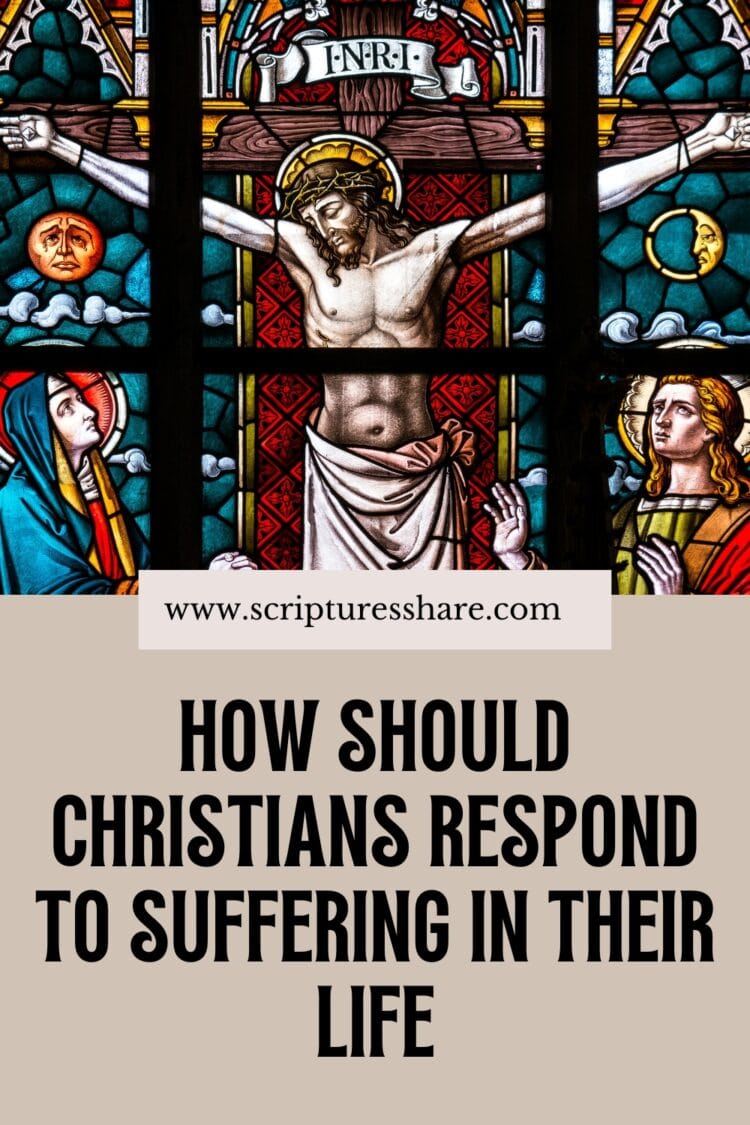 How Should Christians Respond To Suffering In Their Life