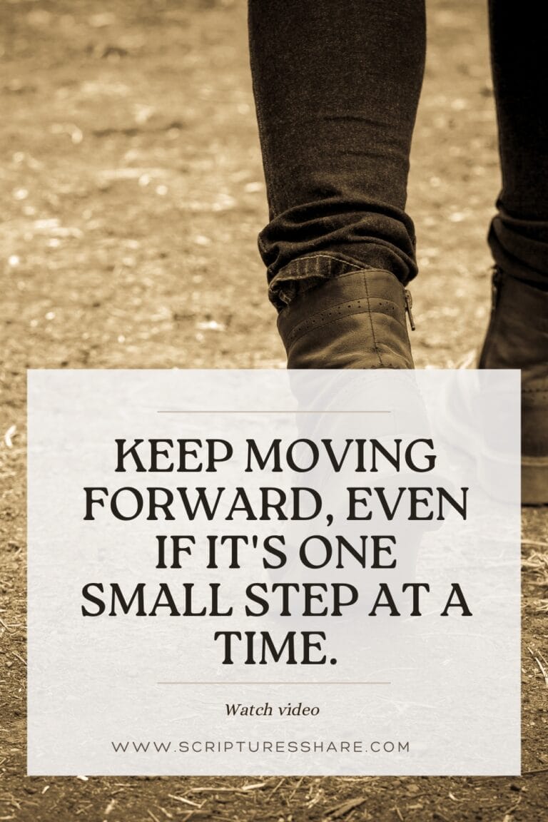 Keep Moving Forward, Even If It's One Small Step At A Time.