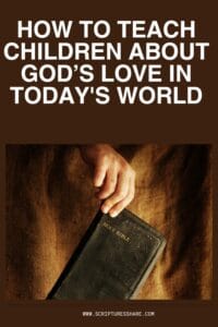 How To Teach Children About God’s Love In Today's World