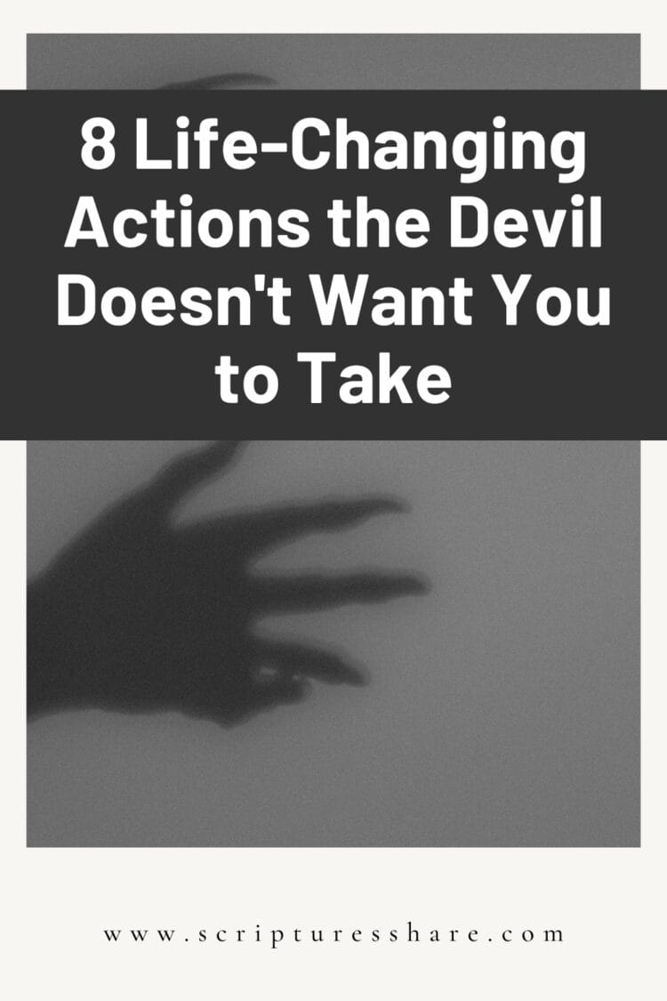 8 Life-Changing Actions The Devil Doesn't Want You To Take