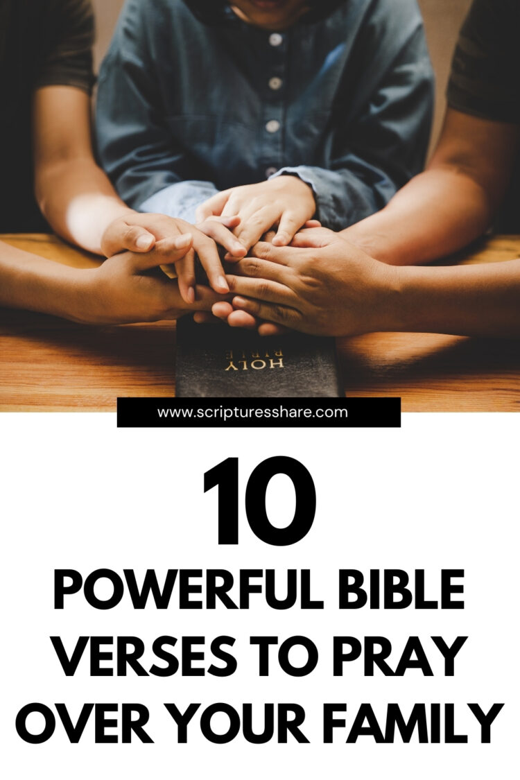 10 Powerful Bible Verses To Pray Over Your Family