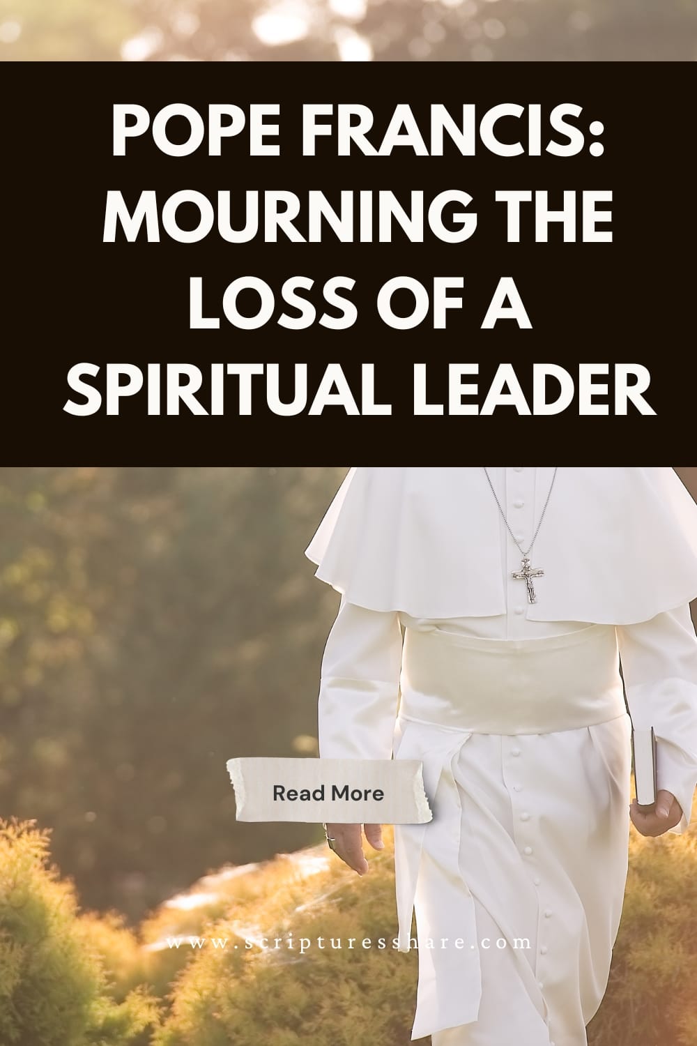 Pope Francis: Mourning The Loss Of A Spiritual Leader