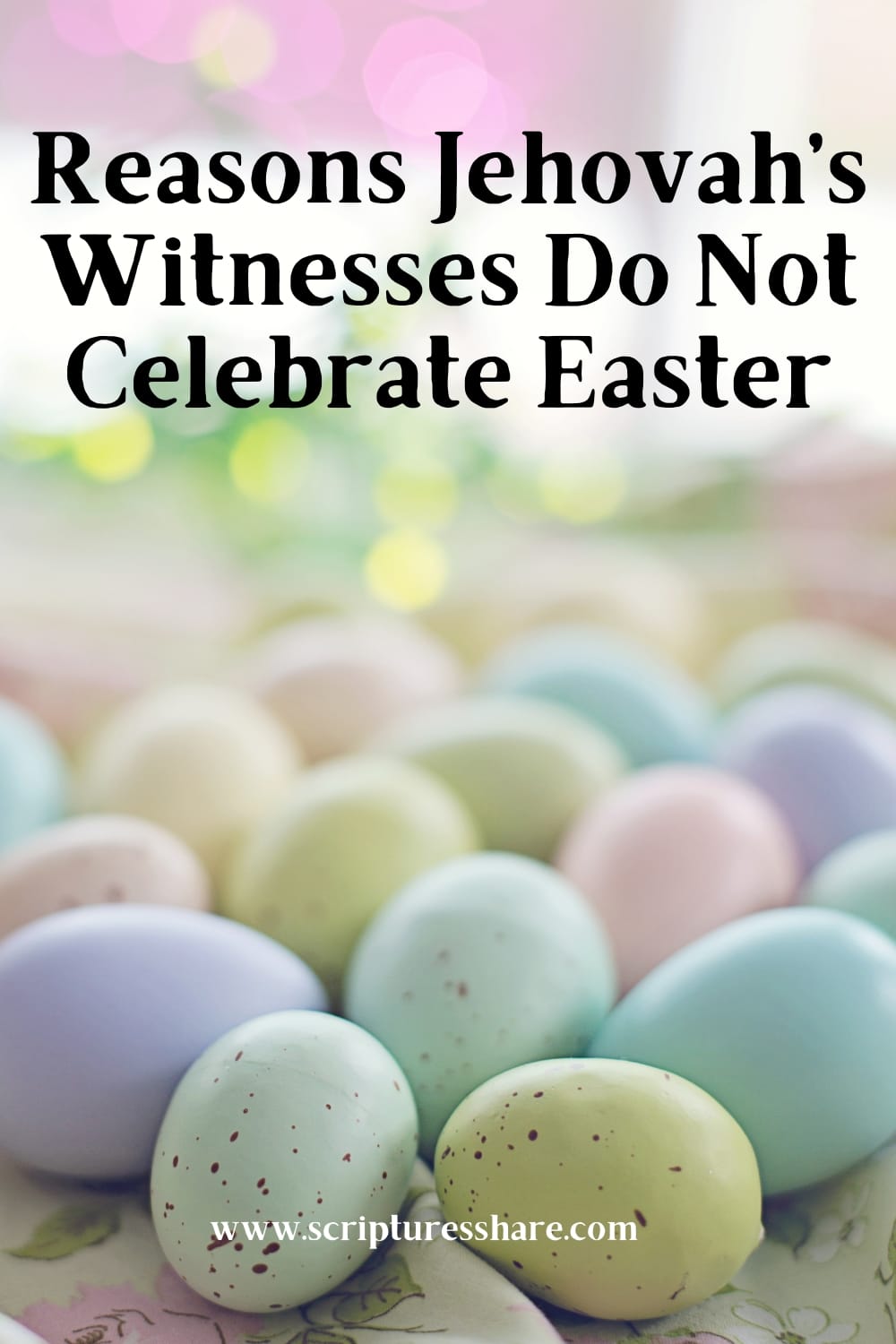 Reasons Jehovah’s Witnesses Do Not Celebrate Easter